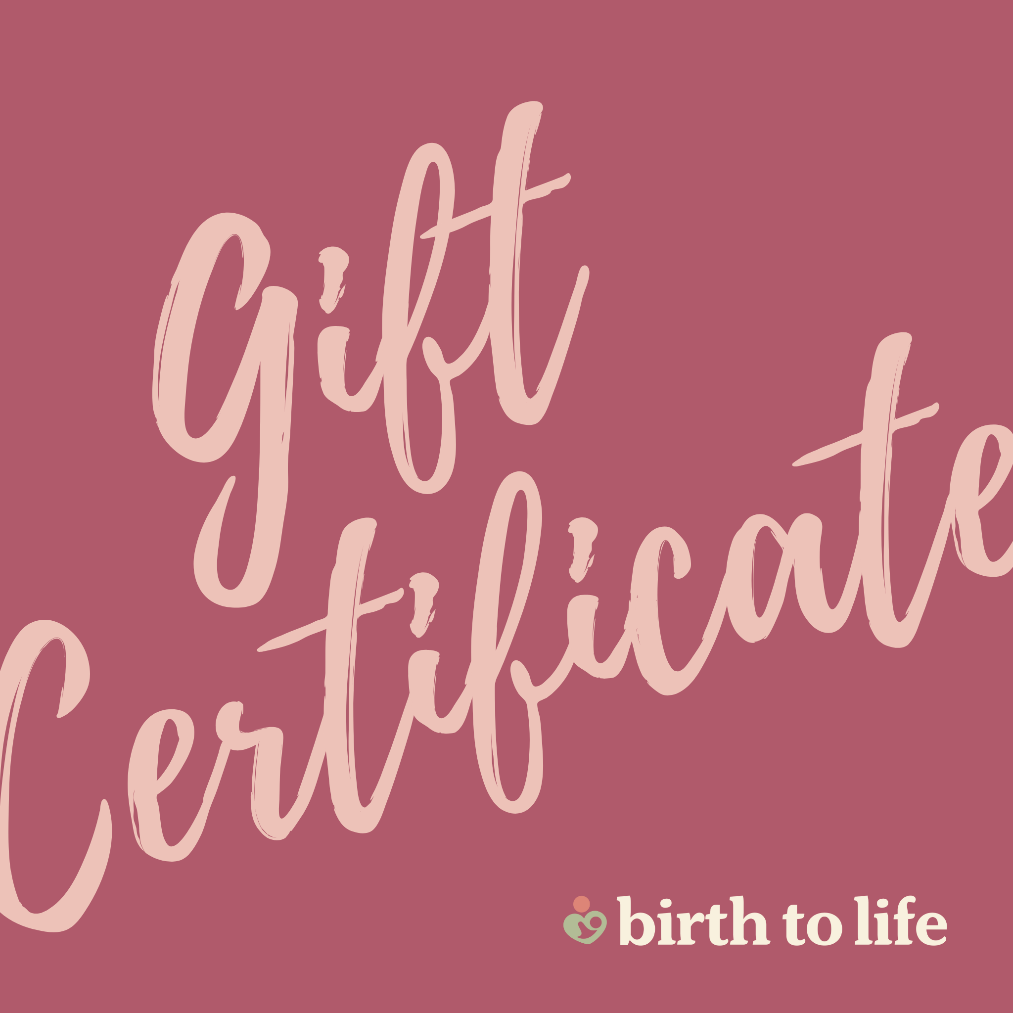 Birth to Life Digital Gift Certificate – birthtolife
